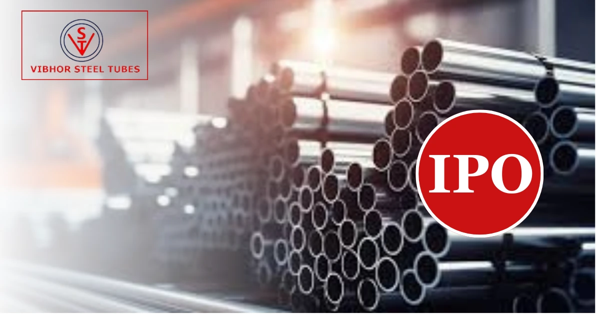 Vibhor Steel Tubes IPO Details, Date, Review, Price