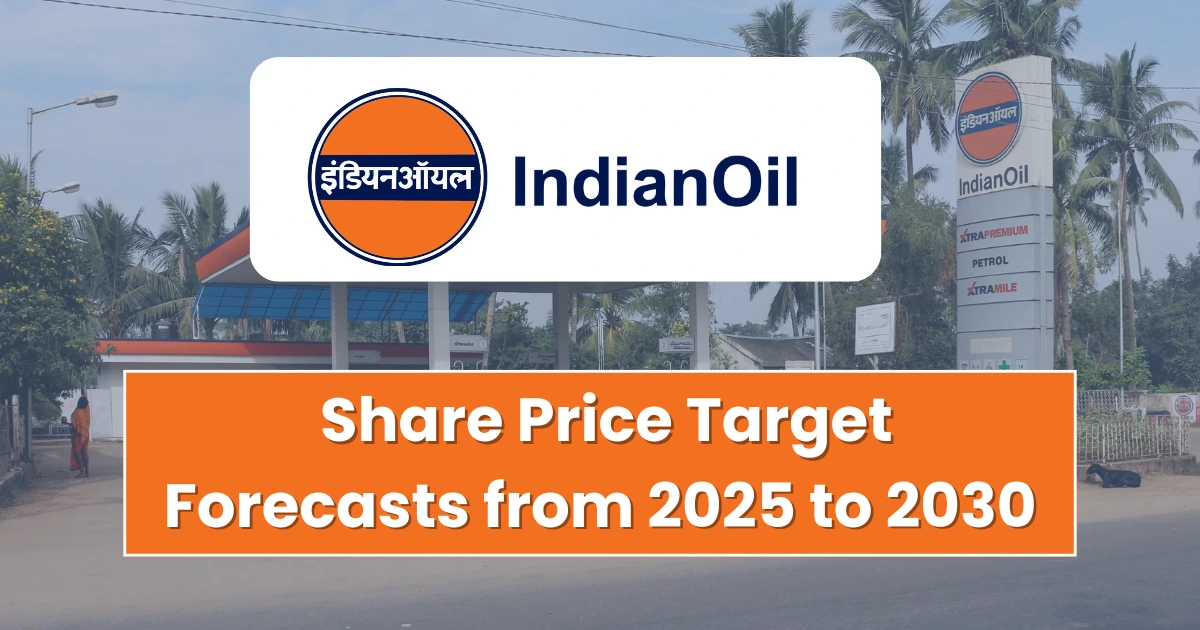 IOC Share Price Target 2025 To 2030 – Experts Predict Massive Growth